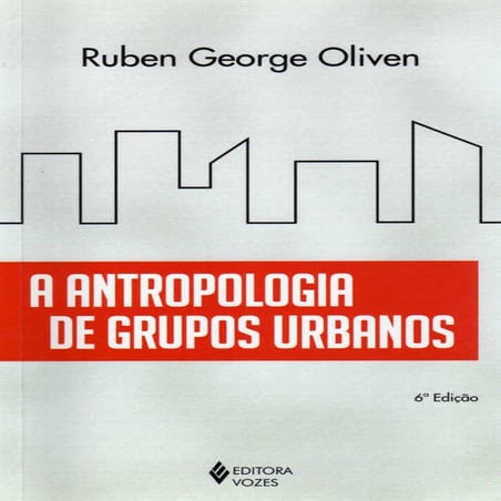 Oliven-ruben-george-a-antropologia-de-grupos-urbanos[1] | PDF | Science