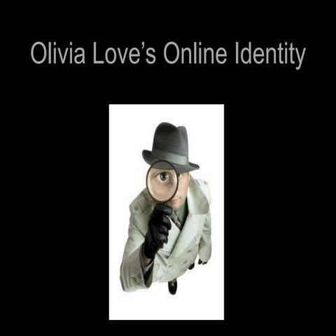 Olivia love’s online identity | PPT