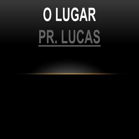 O lugar pr. lucas | PPTX