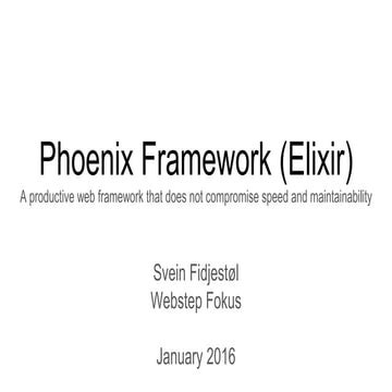Introduction To Phoenix Framework Elixir 2016 01 07 Ppt 