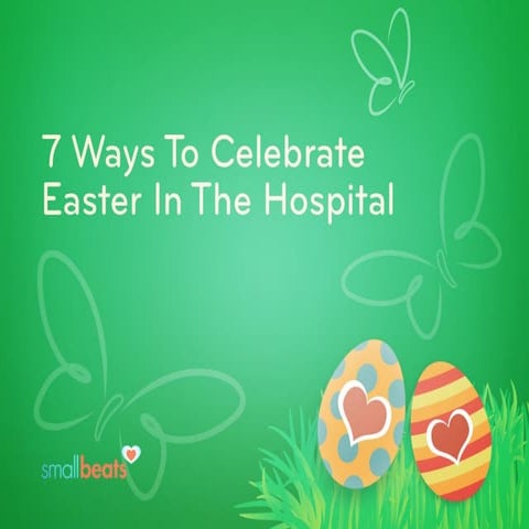 7 Ways To Celebrate Easter In The Hospital | PDF
