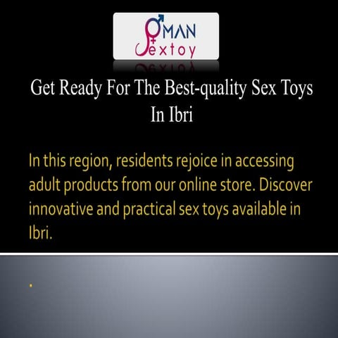 Get Ready For The Best-quality Sex Toys In Ibri | PPT