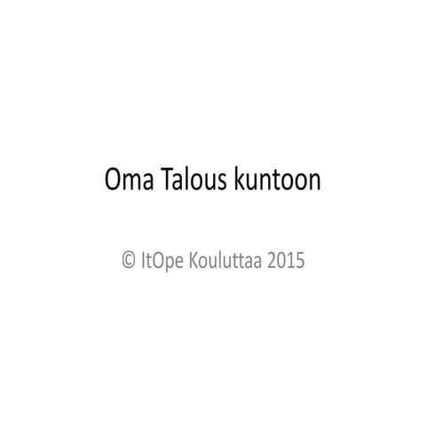 Oma talous kuntoon 1 | PPTX