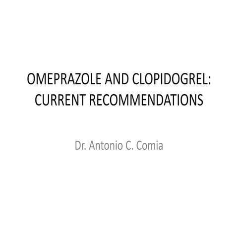 OMEPRAZOLE AND CLOPIDOGREL INTERACTION: CURRENT RECOMMENDATIONS | PPTX