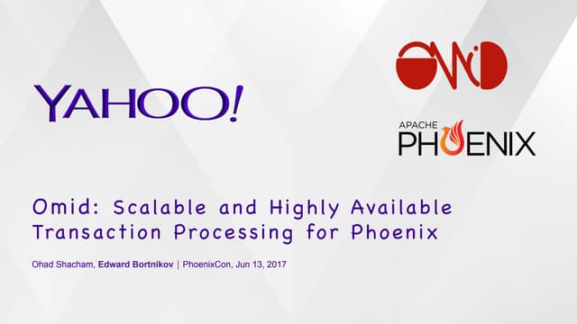 Omid: Scalable and Highly Available Transaction Processing for Phoenix ... Omid: Scalable and Highly Available Transaction Processing for Phoenix ...