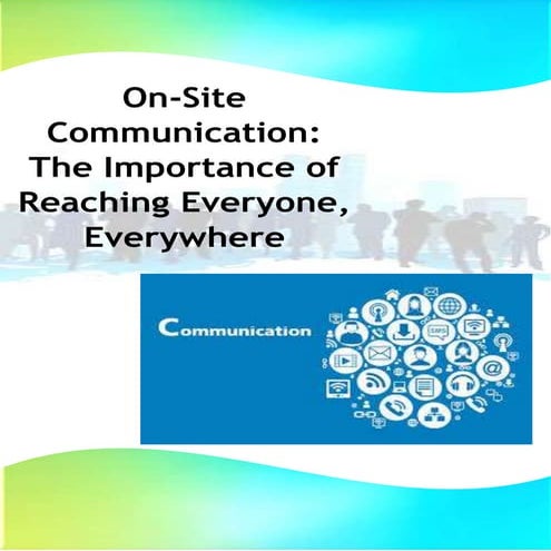 On-Site Communication: The Importance of Reaching Everyone, Everywhere ...