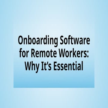 Onboarding Software for Remote Workers: Why It’s Essential | PPTX