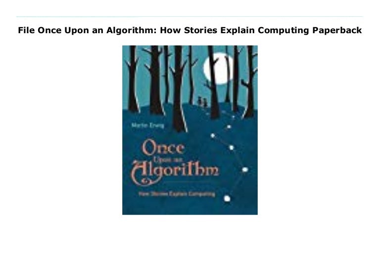 File Once Upon An Algorithm How Stories Explain Computing Paperback
