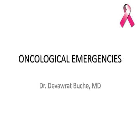 Onco emergencies : DR. DEVAWRAT BUCHE | PPT