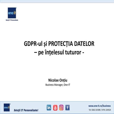 One-IT - prezentare GDPR-ul si Protectia datelor personale | PPTX