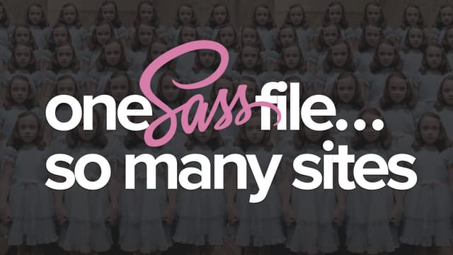One Sass File So Many Sites Ppt