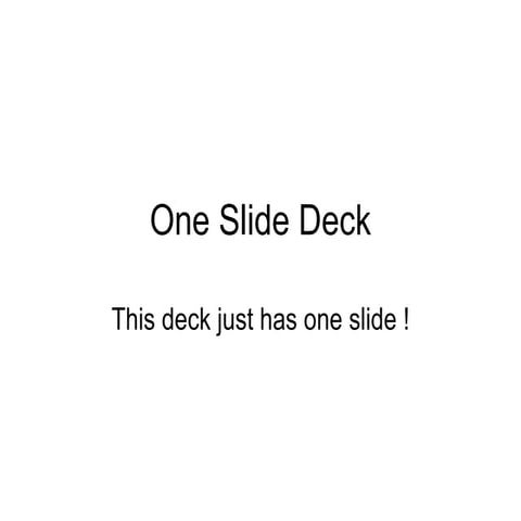 One Slide Deck | PPT