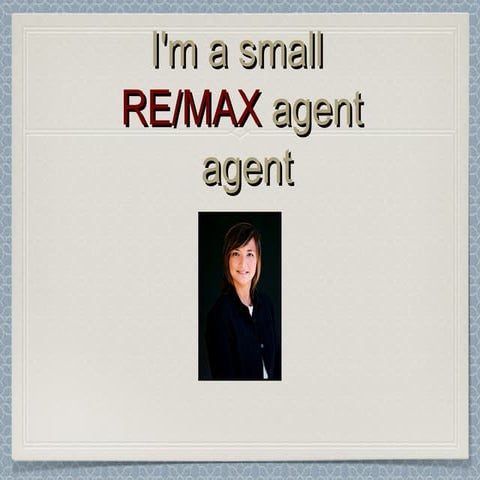 One Small RE/MAX agent | PPT | Real Estate Industry | Industries