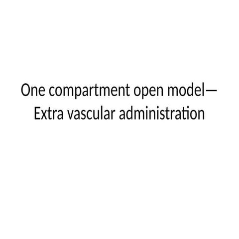 One compartment open model—Extra vascular administration.pptx