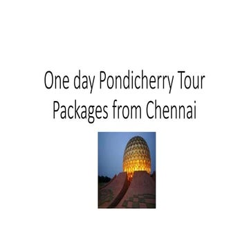 One day Pondicherry Tour Packages from Chennai.pptx