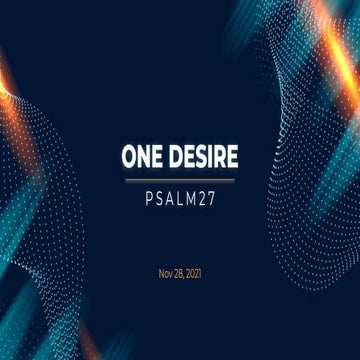 One Desire --- Psalm 27 --- Nov 28, 2021 | PPTX