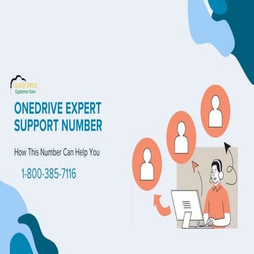 OneDrive Expert Support Number (1–800–385–7116) | PPT