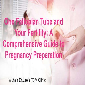 One Fallopian Tube and Your Fertility- A Comprehensive Guide to ...