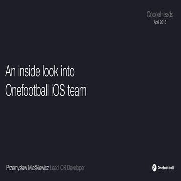 An inside look into Onefootball iOS team @ CocoaHeads | PDF