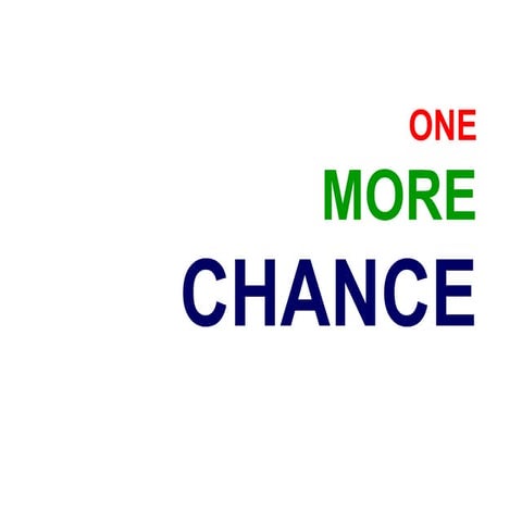 One more chance- Philosophy of Life.pptx