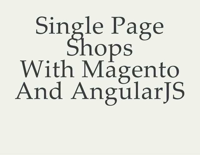 One page shops with Magento & Angular Js - Vinai Kopp | PPT One page shops with Magento & Angular Js - Vinai Kopp | PPT