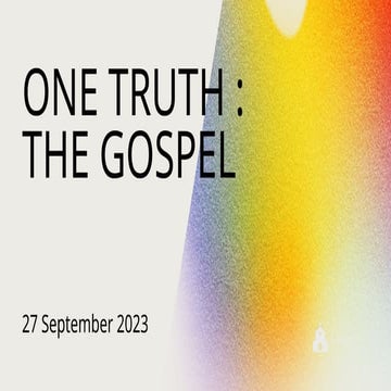 GLC 1 Session 1 One Truth: The Life-Changing Gospel | PPTX