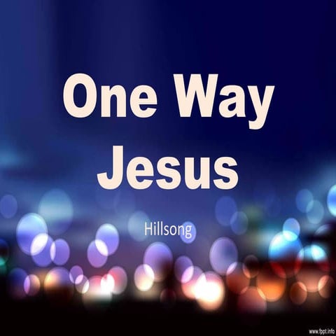 One Way Jesus | PPTX