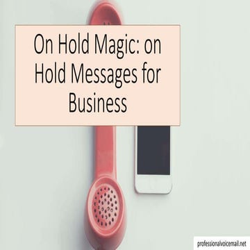 On Hold Magic: on Hold Messages for Business | PPTX