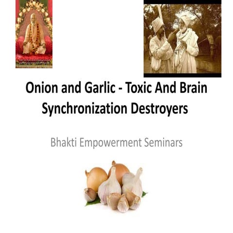 Onion and garlic toxic and brain desyncronisers | PPTX