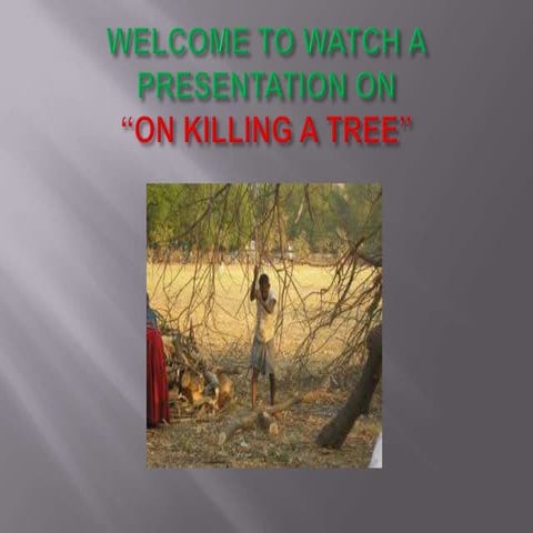 On killing a tree class 9th | PPTX