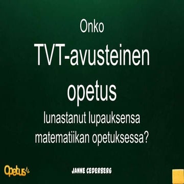 Onko TVT-avusteisuus lunastanut lupauksensa matematiikan opetuksessa? | PPTX