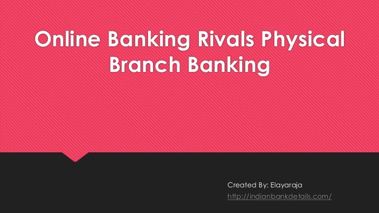 Online banking Vs Physical Branch Banking