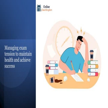 Managing exam tension to maintain health and achieve success | PPTX