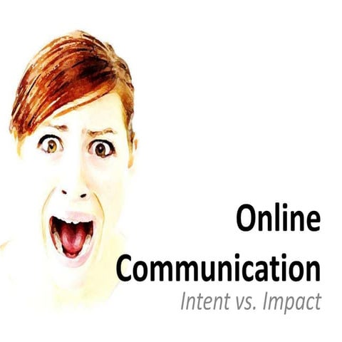 Online Communication: intent vs. impact | PPTX
