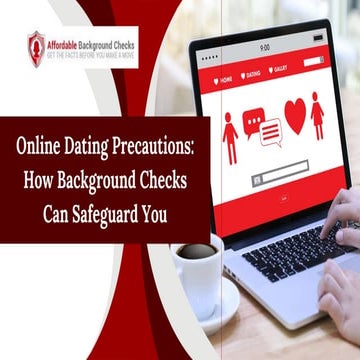 Online Dating Precautions How Background Checks Can Safeguard You | PPTX