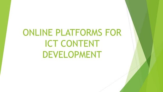 ONLINE PLATFORMS FOR ICT CONTENT DEVELOPMENT | PPTX | Social Networking | Internet