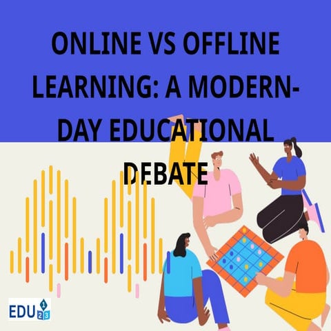 Online vs Offline Learning A Modern-Day Educational Debate | PPTX