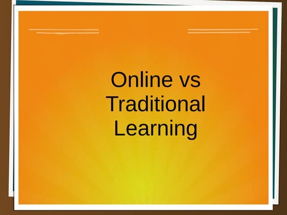 Online learning vs. traditional learning | PPT