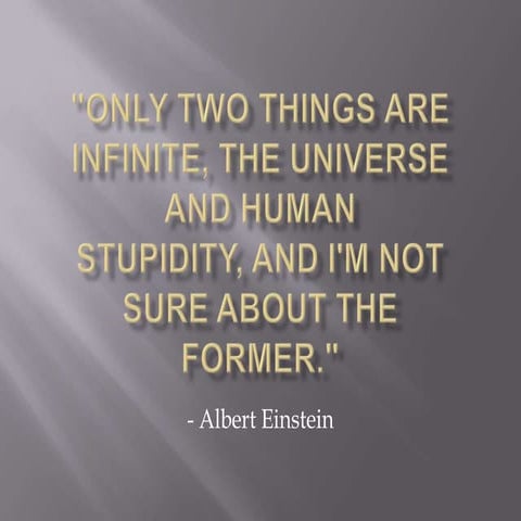 Only two things are infinite, the | PPT