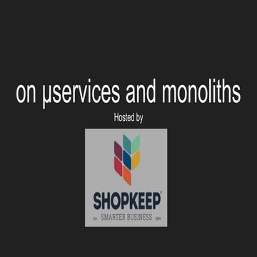 On microservices and monoliths | PPT