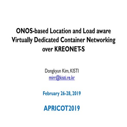 Onos Based Location And Load Aware Virtually Dedicated Container Networking Over Kreonet S Ppt