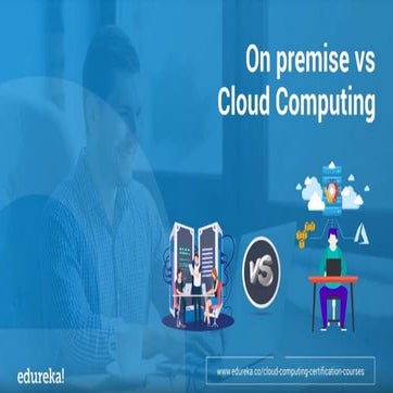 On Premise vs Cloud Computing | Cloud Certification Training | Edureka ...