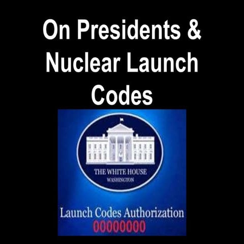 Nuclear Weapons, Presidents and Launch Codes-- Scary Facts | PPT