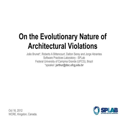 On the evolutionary nature of architectural violations - WCRE 2012 | PPT