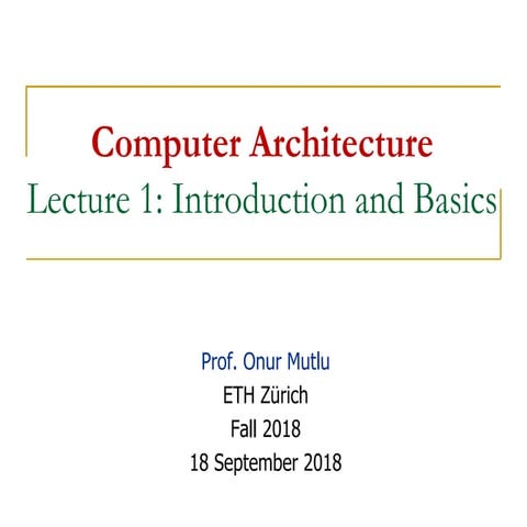 onur-comparch-fall2018-lecture1-intro-afterlecture.pptx