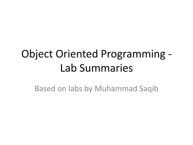 Oopslabsummaries This Is A Whole Summary Of Oop Lab Ppt
