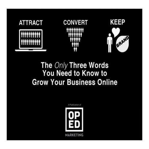 ATTRACT. CONVERT. KEEP. The Only 3 Words You Need to Know to Grow Your ...