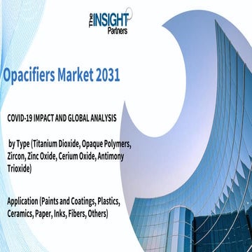 Opacifiers Market Overview, Opportunities and Development 2031 | PDF