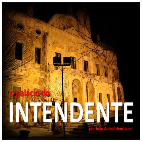 O Palácio do Intendente - por João Aníbal Henriques | PPT