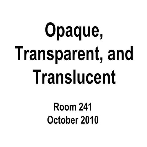 Opaque, transparent, translucent | PPT